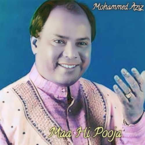 Stream Maa Hi Pooja by Mohammed Aziz | Listen online for free on SoundCloud
