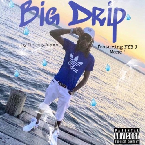 Stream "Big Drip" - by Drippy Jay feat FYB J Mayne by Brien Nelson ...
