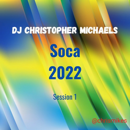 Stream 2022 Soca Session by DJ Christopher Michaels | Listen online for ...