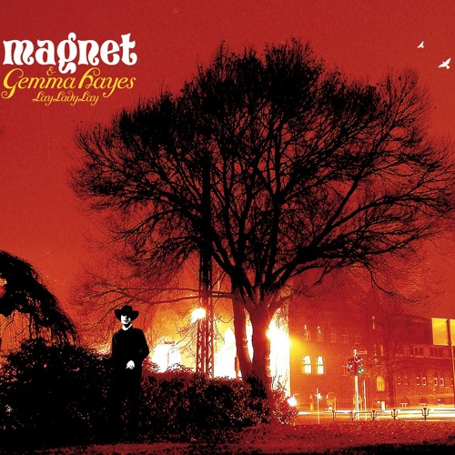 Stream Lay Lady Lay (with Gemma Hayes) (Radio Version) by Magnet ...