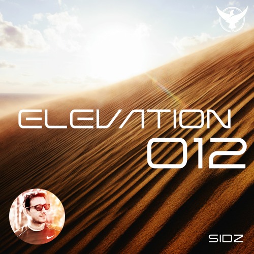 Stream Elevation 012 - Sidz by sidz | Listen online for free on SoundCloud