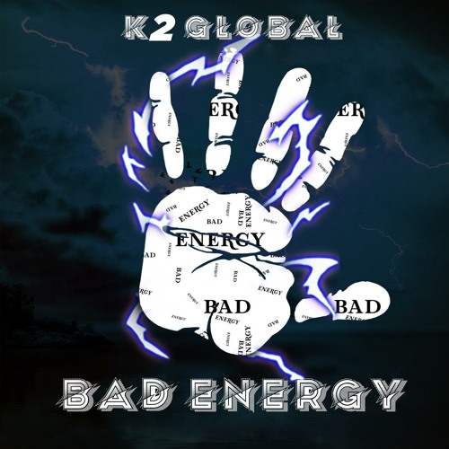 Stream BAD ENERGY by K2 Global | Listen online for free on SoundCloud