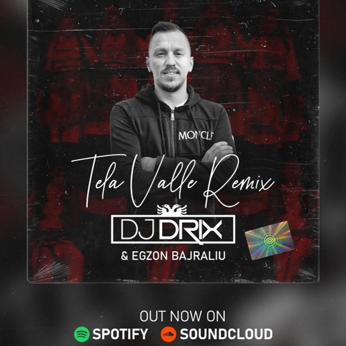 Stream TELA VALLE REMIX x DJ DRIX & Egzon Bajraliu by DJ DRI - X ...