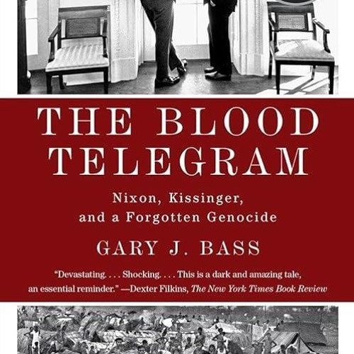 Stream read The Blood Telegram: Nixon, Kissinger, and a Forgotten ...