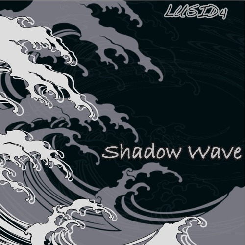 Stream Shadow Wave by LUSID4 | Listen online for free on SoundCloud