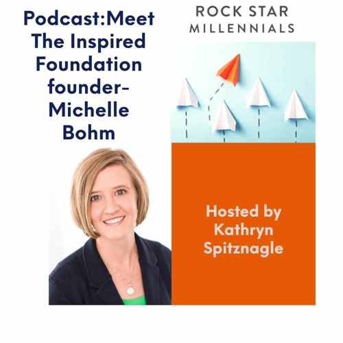 Stream Meet The Inspired Foundation founder-Michelle Bohm by ...