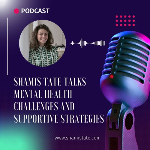 Stream Shamis Tate Talks Mental Health Challenges And Supportive ...
