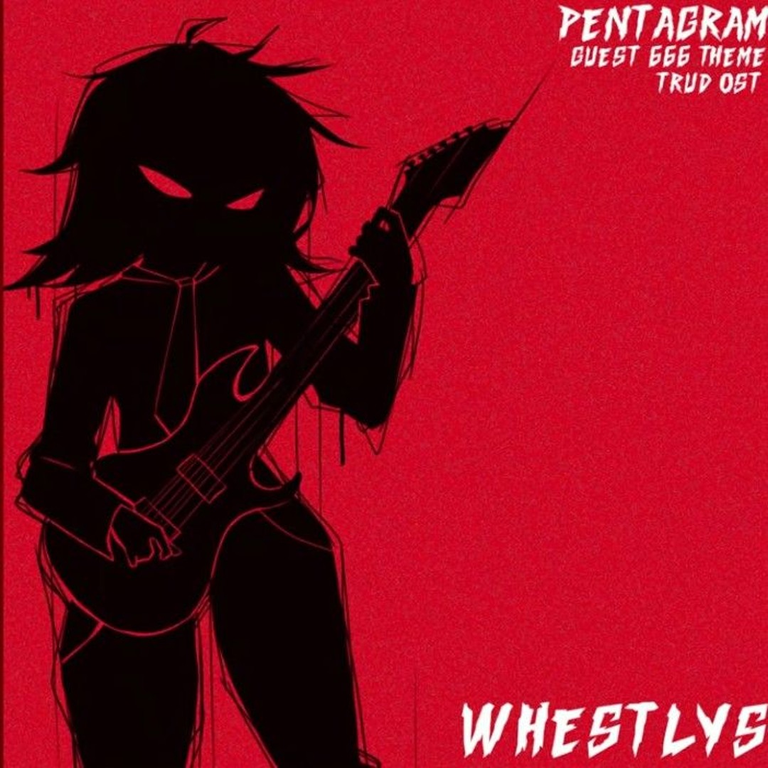 Stream PENTAGRAM - Guest 666 Chase Theme TRUD OST (by @whestlys) by Discontinued account ...
