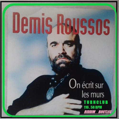 Stream DEMIS ROUSSOS - ON ECRIT SUR LES MURS (TURNCLUB Bootleg ...