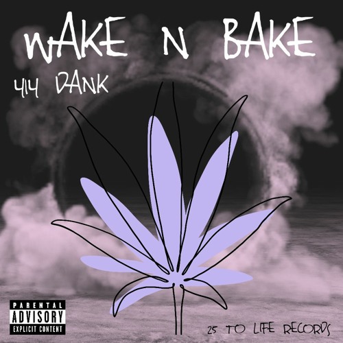 Stream Wake N' Bake - 414 Dank by 25 TO LIFE RECORDS | Listen online ...