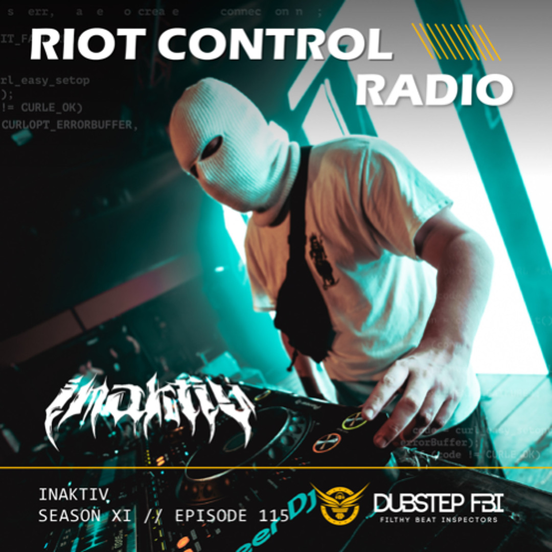Stream INAKTIV - Riot Control Radio 115 by Dubstep FBI | Listen online ...
