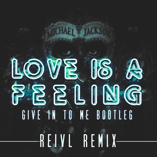 Stream Reivl | Listen to Love is a Feeling (Michael Jackson - Give in ...