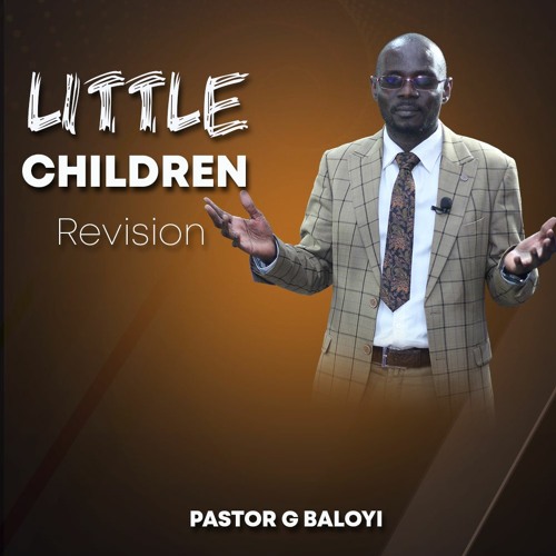 Stream 25.11. 2020 Pastor G. Baloyi Little Children Revison by Apostle ...