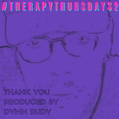Stream #TherapyThursdays2: Thank You produced by Dvmn Rudy by ...