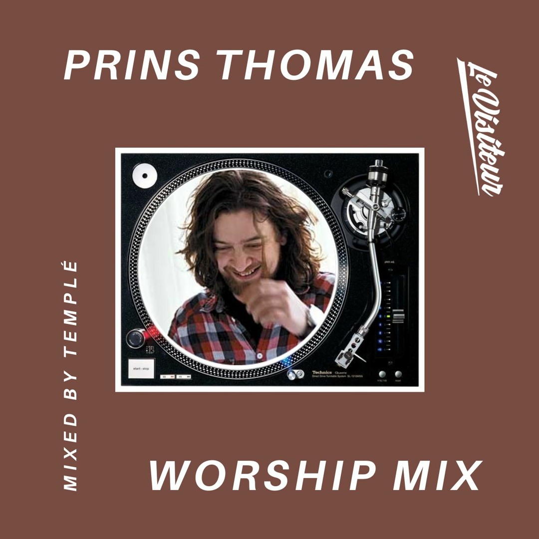 Stream Prins Thomas Worship Mix - Mixed by Templé by Le Visiteur Online ...