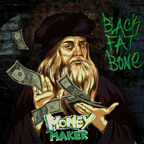 Stream Money Maker by Black Fat Bone | Listen online for free on SoundCloud