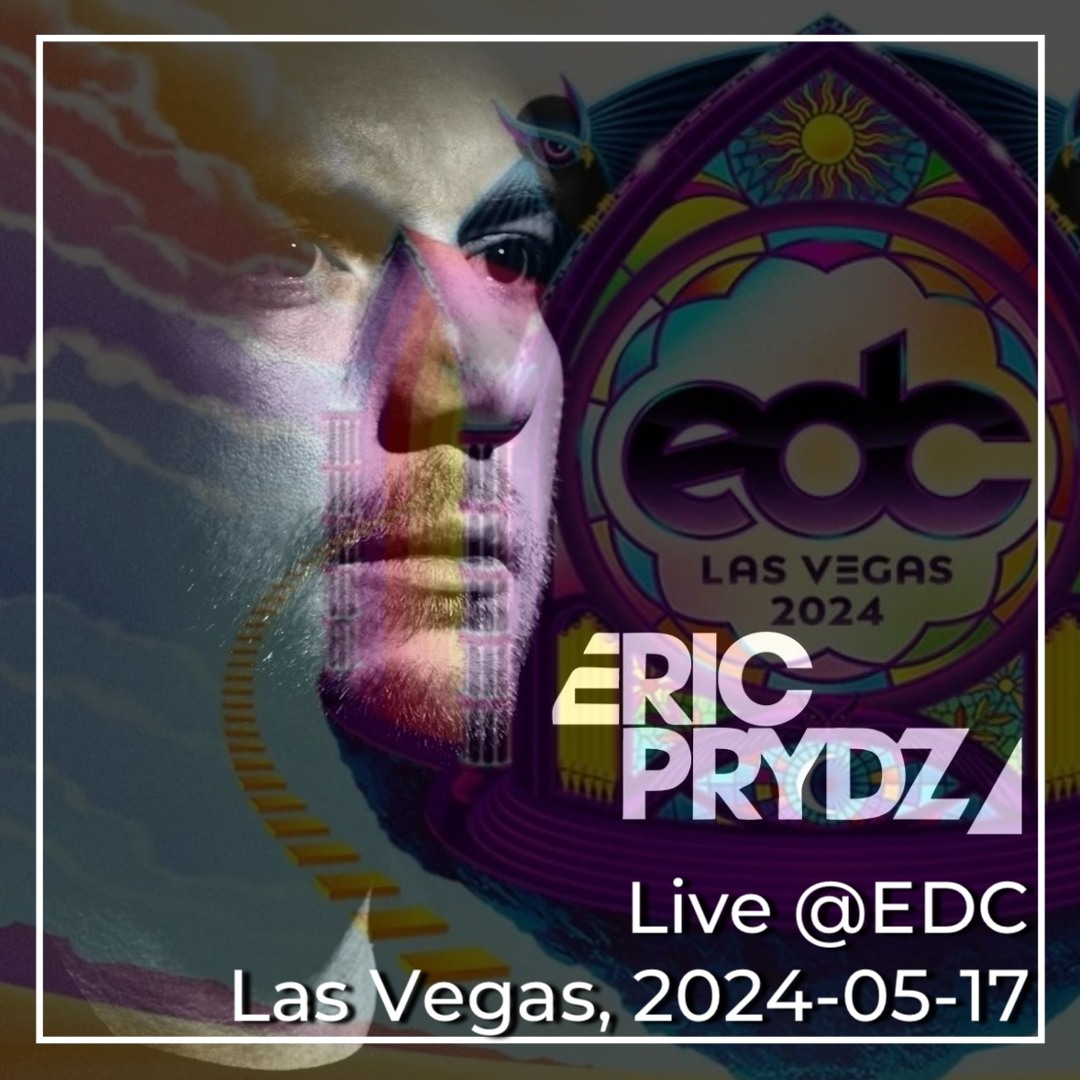 Stream Eric Prydz 2024 Live @ EDC Las Vegas, 05/17/2024 by P.S ...
