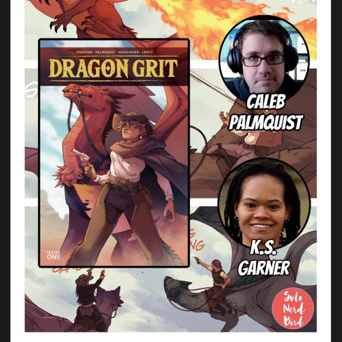 Stream episode Interview w/ Caleb Palmquist - Dragon Grit Issue 1 KS by Solo Nerd Bird podcast ...