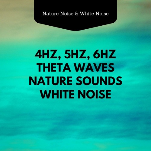 Stream 5Hz Theta Waves with Rain, Waves, White Noise by Nature Noise ...