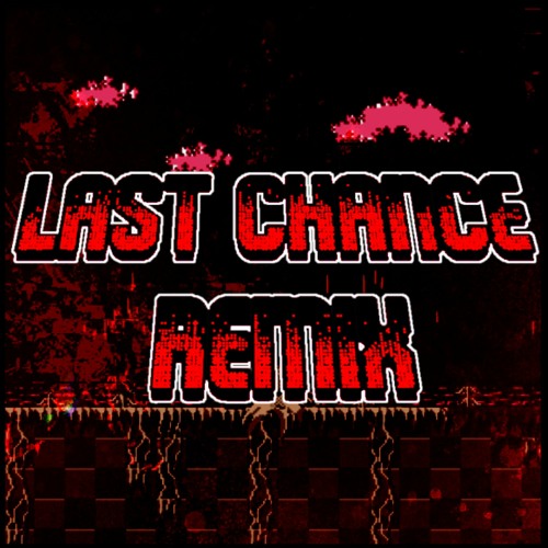 Stream FNF (Last - Chance REMIX) - Vs Sonic.exe RERUN by ♡ sakuraii ...