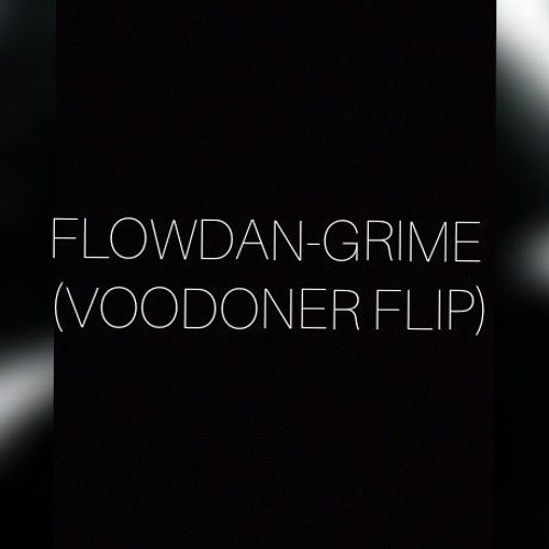 Stream Flowdan-Grime (VOODONER flip) by VOOD | Listen online for free ...