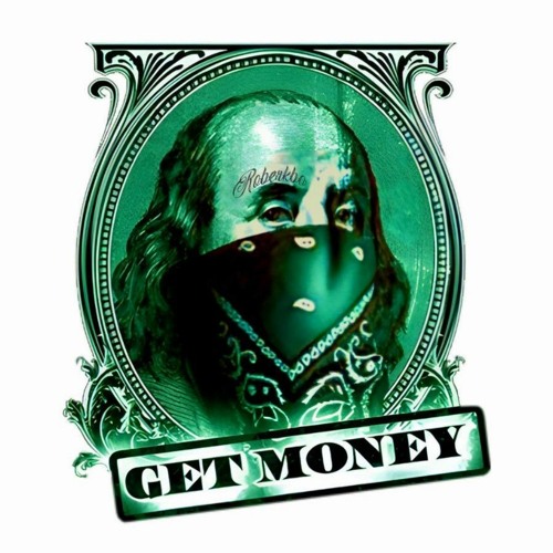 Stream Get Money By Roberkbo Listen Online For Free On Soundcloud