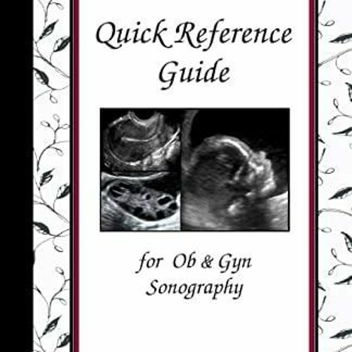Stream PDF Quick Reference Guide for Ob & Gyn Sonography unlimited from alaynajetyucopeland ...