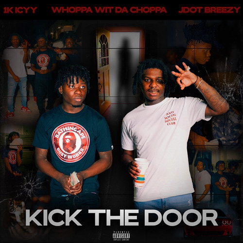 Stream Kick The Door (feat. 1kIcyy & Jdot Breezy) by Whoppa Wit Da ...