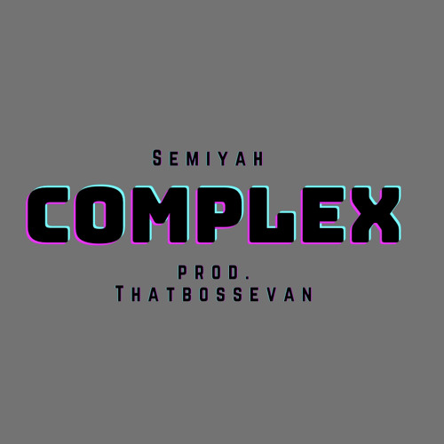 Stream Complex (Prod.ThatBossEvan) by Semiyah | Listen online for free ...