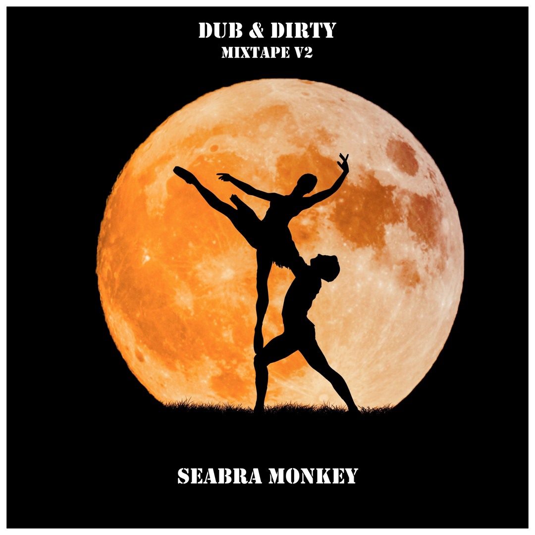 Stream Seabra Monkey's Dub & Dirty Mixtape V2 by | Seabra Monkey's Dub ...