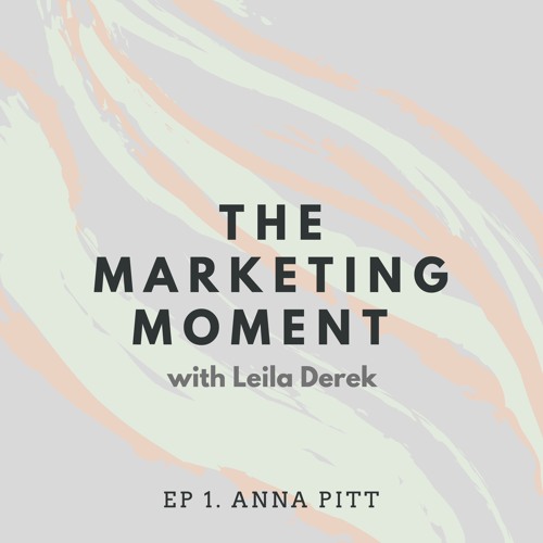 Stream The Marketing Moment. Ep 1- Anna Pitt by Leila Derek | Listen ...
