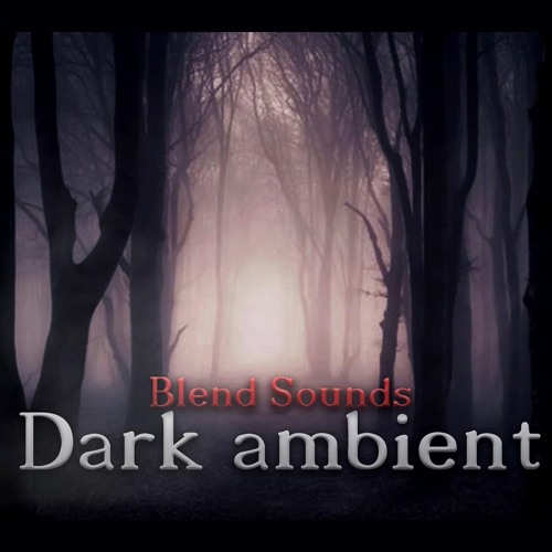 Stream Blend Sounds - Dark Ambient (Royalty Free) [audio] by ...