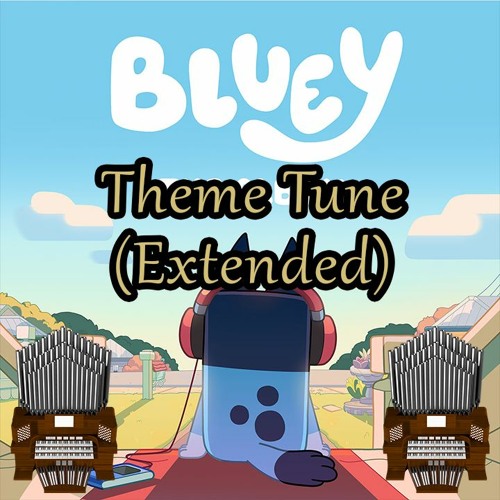 Stream Bluey Theme Tune (Extended) Organ Cover by Jonny Music | Listen ...