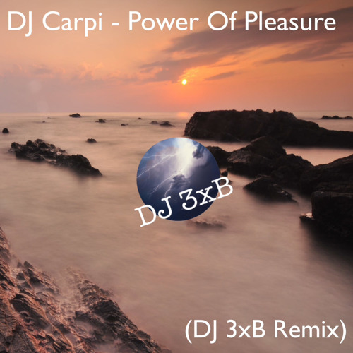 Stream DJ Carpi - Power Of Pleasure (DJ 3xB Remix) by DJ 3xB | Listen ...