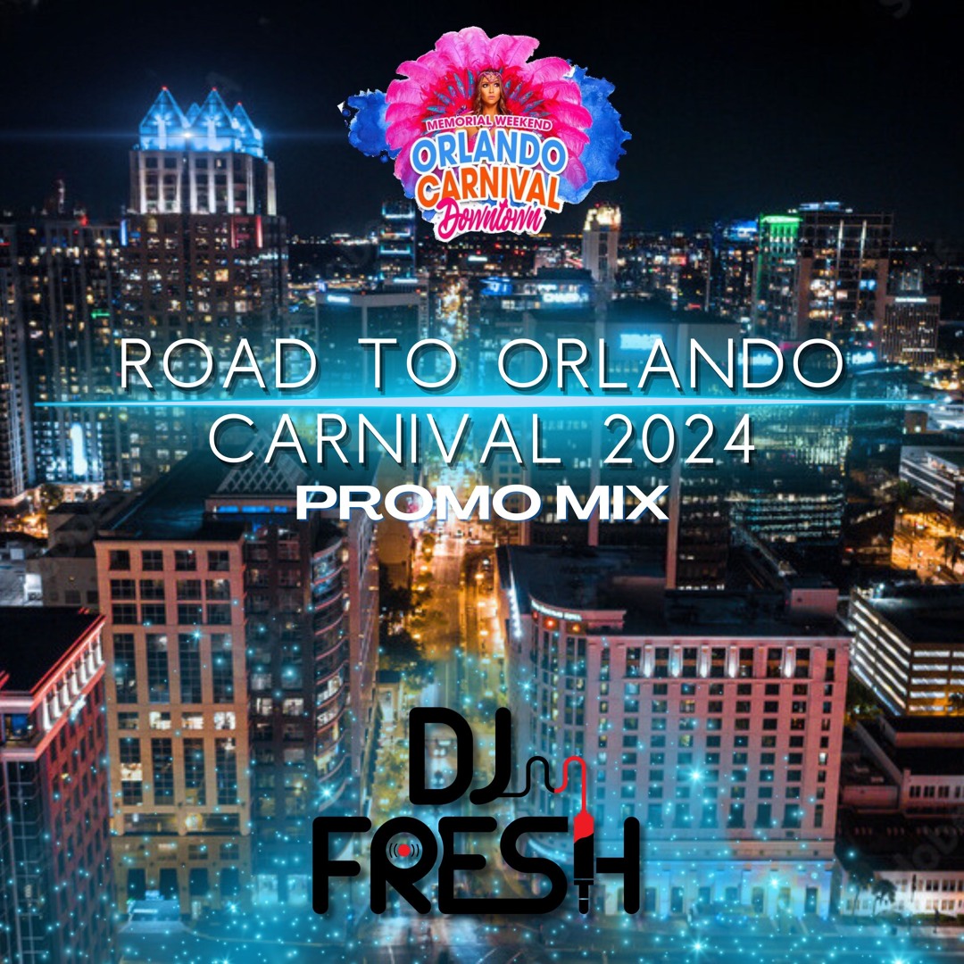 Stream Orlando Carnival Downtown 2024 Promo Mix - DJ Fresh by DJ Fresh ...