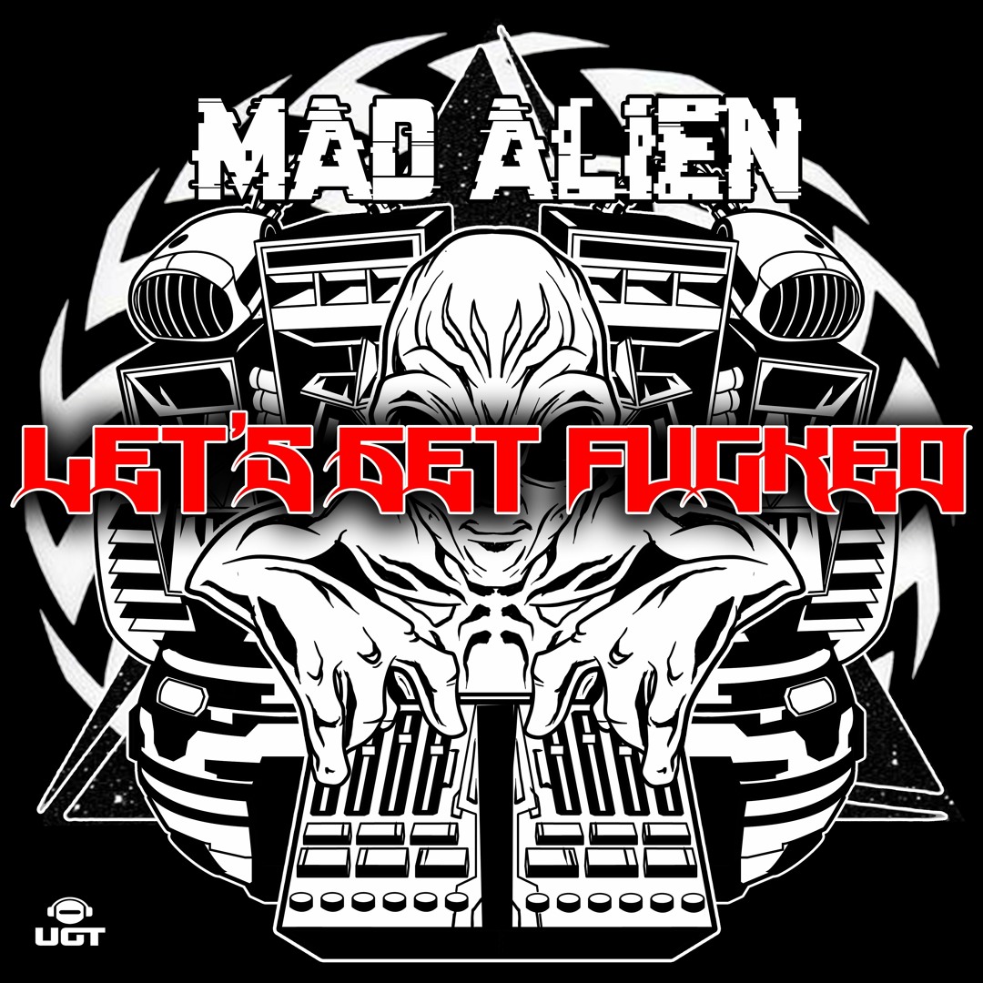 Stream Mad Alien - Let's get Fucked by Underground Tekno | Listen ...