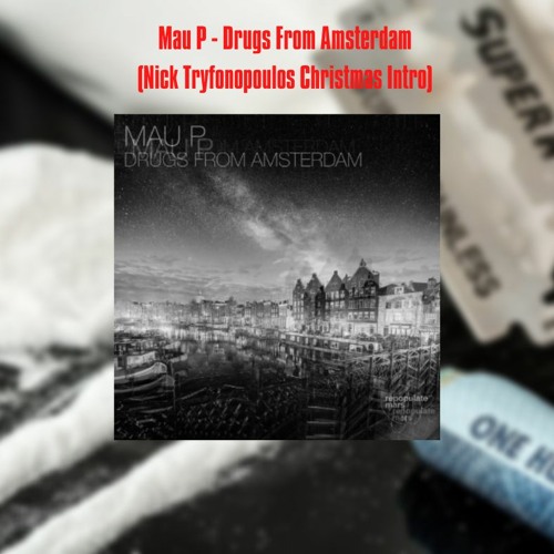 Stream Mau P - Drugs From Amsterdam (Nick Tryfonopoulos Christmas Intro ... Stream Mau P - Drugs From Amsterdam (Nick Tryfonopoulos Christmas Intro ...