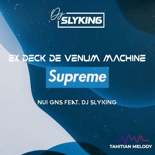 Stream EX DECK DE VENUM MACHINE [ NUI GNS x DJ SLYKING ] 2025 by Dj ...