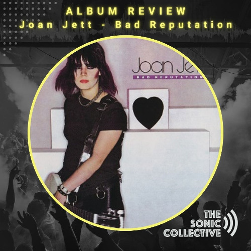 Stream Album Review: Joan Jett - Bad Reputation by The Sonic Collective ...