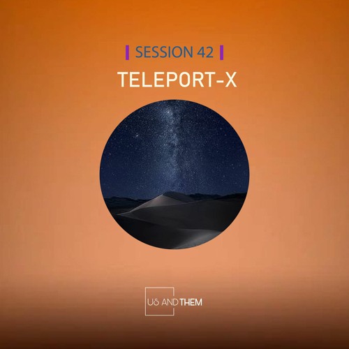 Stream Session 42 - Teleport-X by Us and Them Music | Listen online for ...