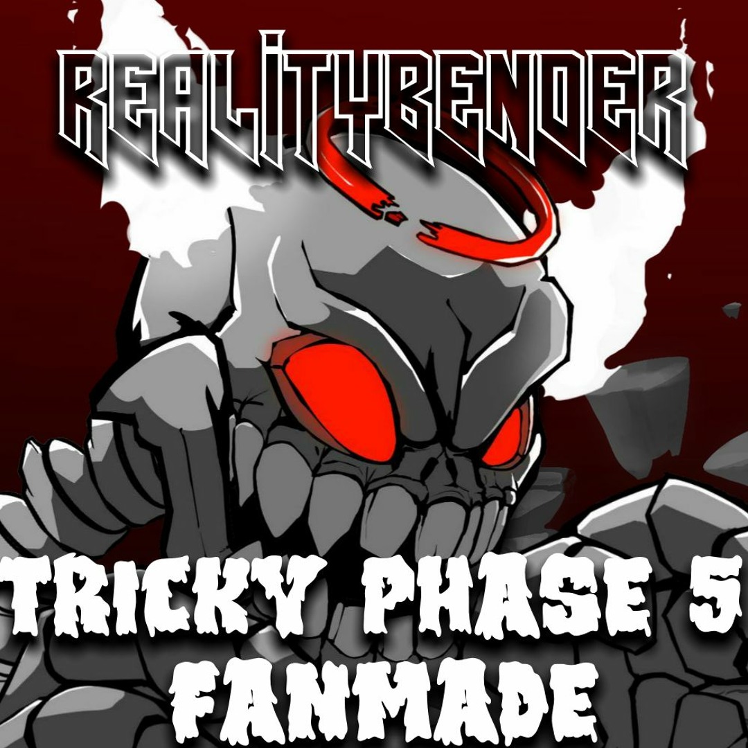Stream Tricky Phase 5 REALITYBENDER (Fanmade) by itsboomboy | Listen ...