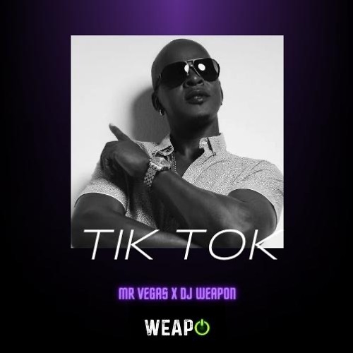 Stream Mr Vegas - Tik Tok (REMIX) x DJ WEAPON by Dj Weapon | Listen online for free on SoundCloud