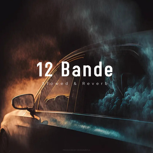 Stream 12 BANDE (Slowed & Reverb) by Bhawesh | Listen online for free ...