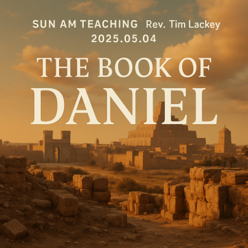 Stream Rev. Tim Lackey - 2025.05.04 SUN AM TEACHING - The Book Of ...
