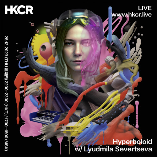 Stream Hyperboloid w/ Lyudmila Severtseva - 28/12/2023 by HKCR | Listen ...