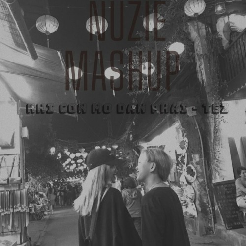 Stream TEZ - KHI CON MO DAN PHAI ( NUZIE MASHUP ) by DJ Nuz!e | Listen ...