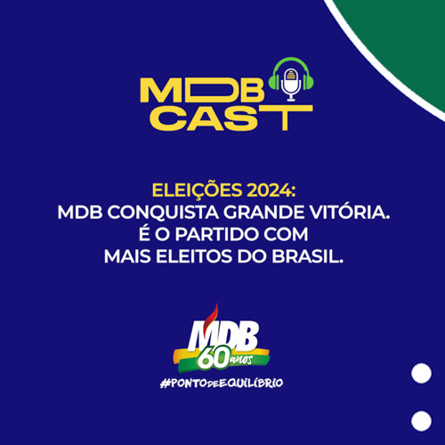 Stream MDB Cast - Eleições 2024: MDB conquista grande vitória. É o ...