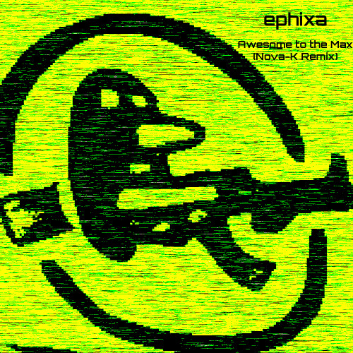 Stream Ephixa - Awesome to the Max (Nova-K Remix) by Nova-K | Listen ...