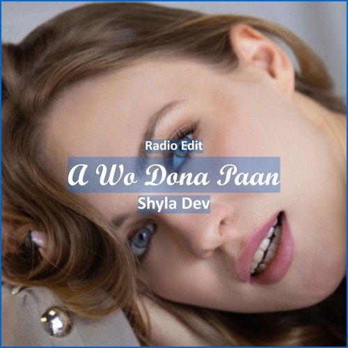 Stream Shyla Dev - A Wo Dona Paan [ Indian Music] by JHaps Records ...