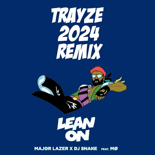 Stream Lean On (TRAYZE 2024 REMIX) by Trayze | Listen online for free ...